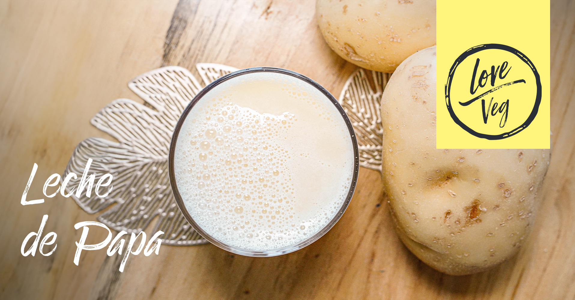 Leche de Papa | Love Veg