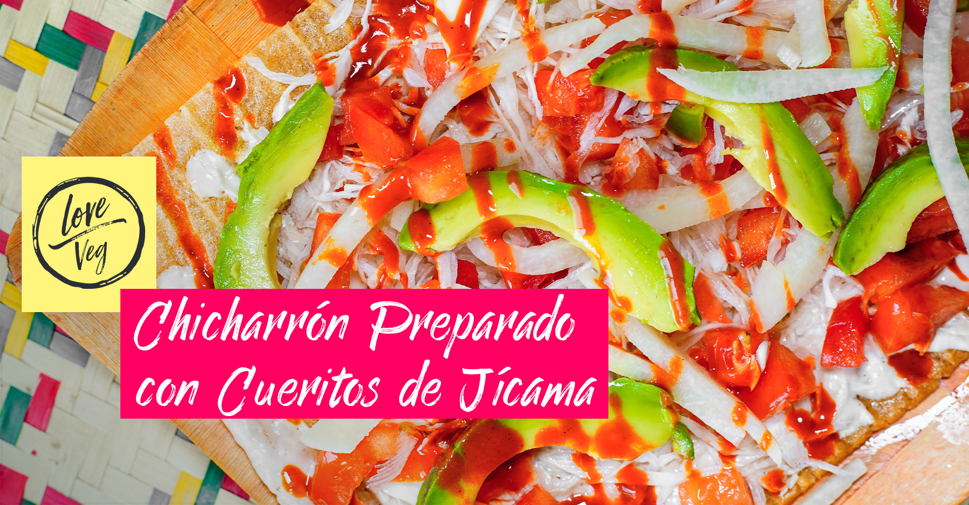 Chicharrón Preparado con Cueritos de Jícama | Love Veg